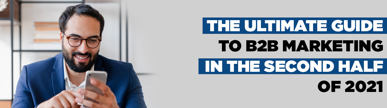 The Ultimate Guide to B2B Marketing in the second half of 2021 - Pulp ...