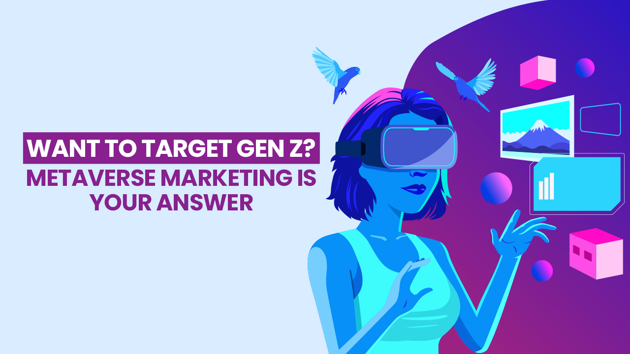 Want to Target Gen Z? Metaverse Marketing is Your Answer - pulp ...