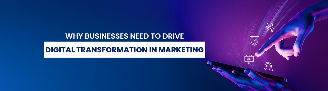 Why Businesses Need to Drive Digital Transformation in Marketing - Pulp ...