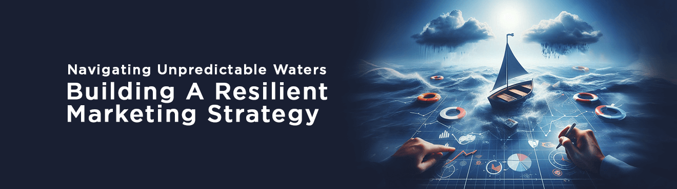 Navigating Unpredictable Waters – Building a Resilient Marketing Strategy - Pulp Strategy